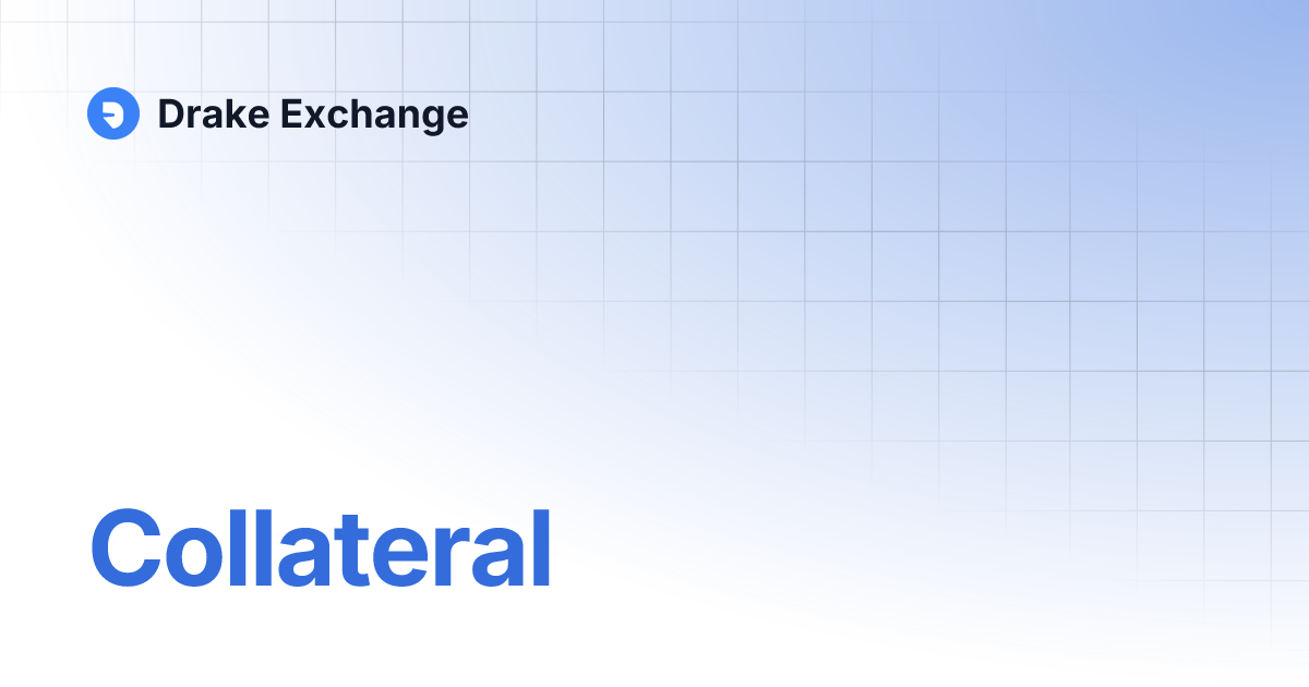 Collateral | Drake Exchange