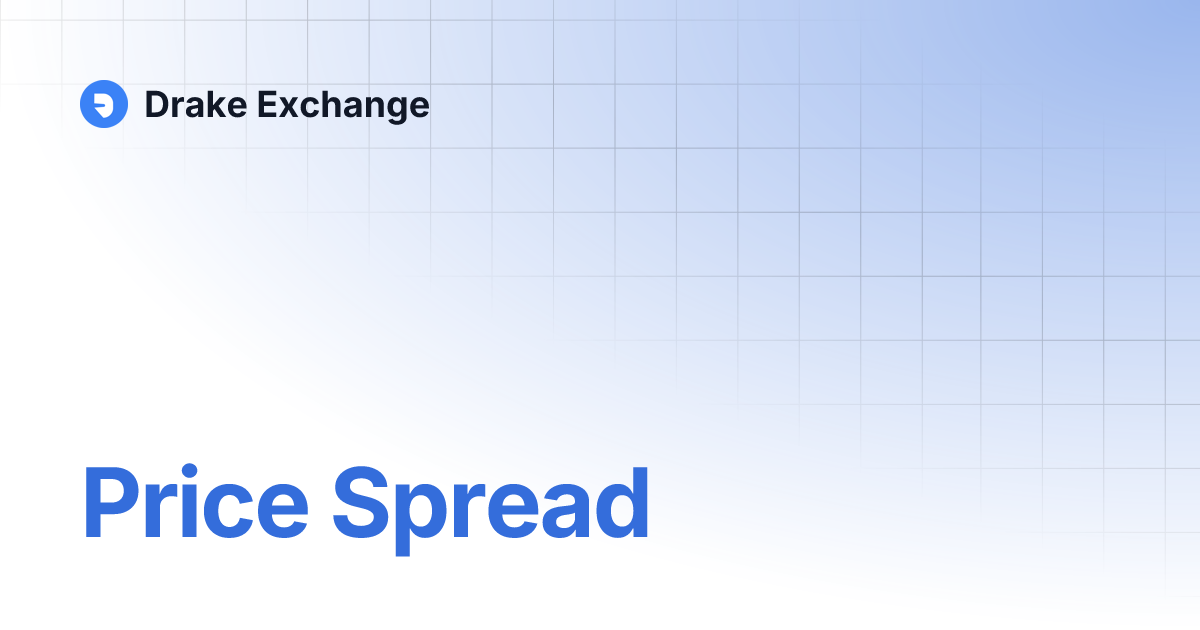 Price Spread | Drake Exchange