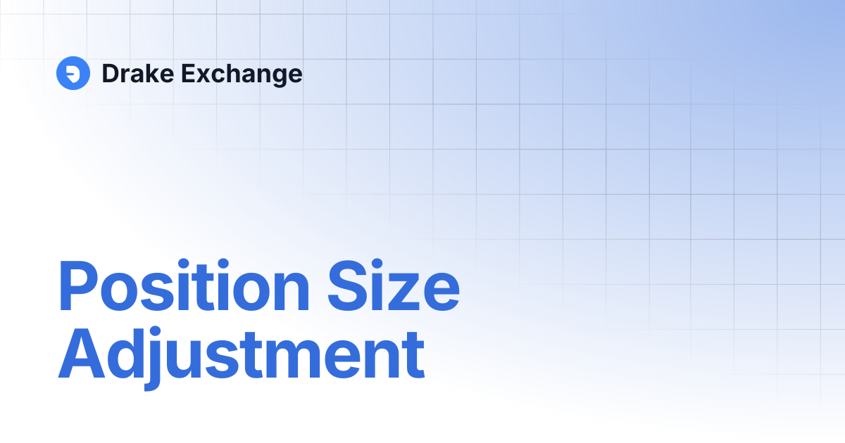 Position Size Adjustment | Drake Exchange